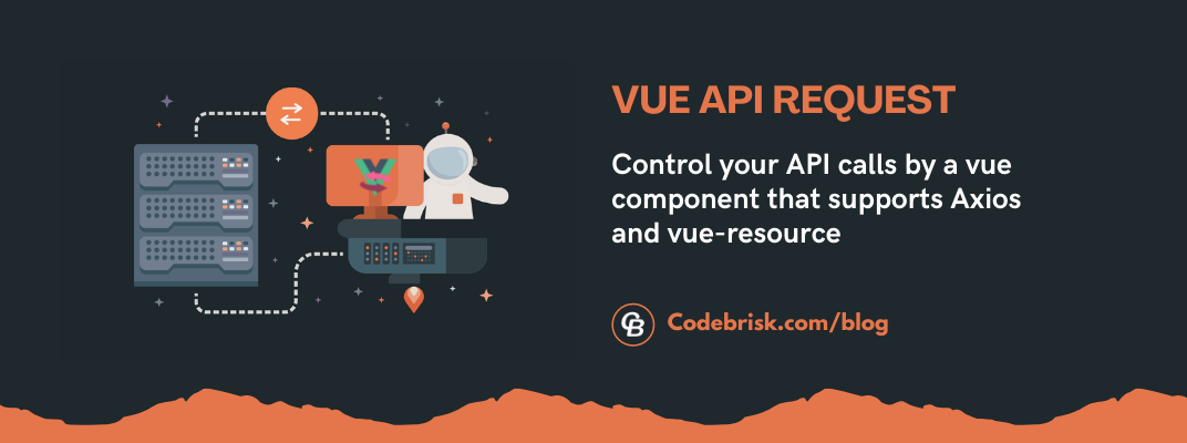 Fully Control Your API Calls by Vue API Request Component